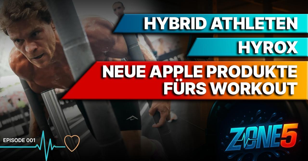 Hybrid Athleten, Hyrox und Apple-Produkte fürs Workout – Zone5 Episode 001